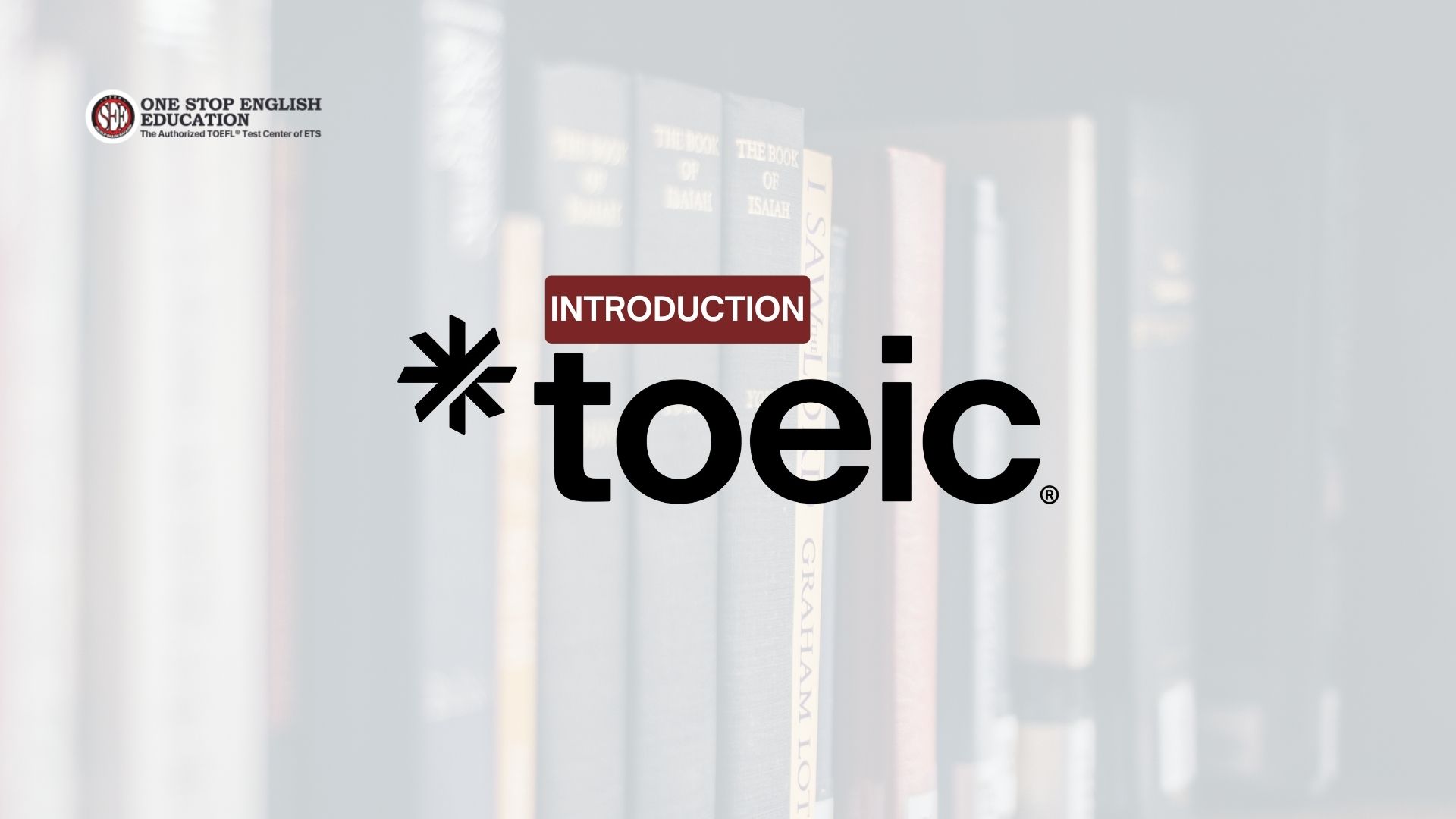 Apa itu TOEIC? Ini Pengertian, Jenis, Manfaat, dan Sistem Skornya - One Stop English Education